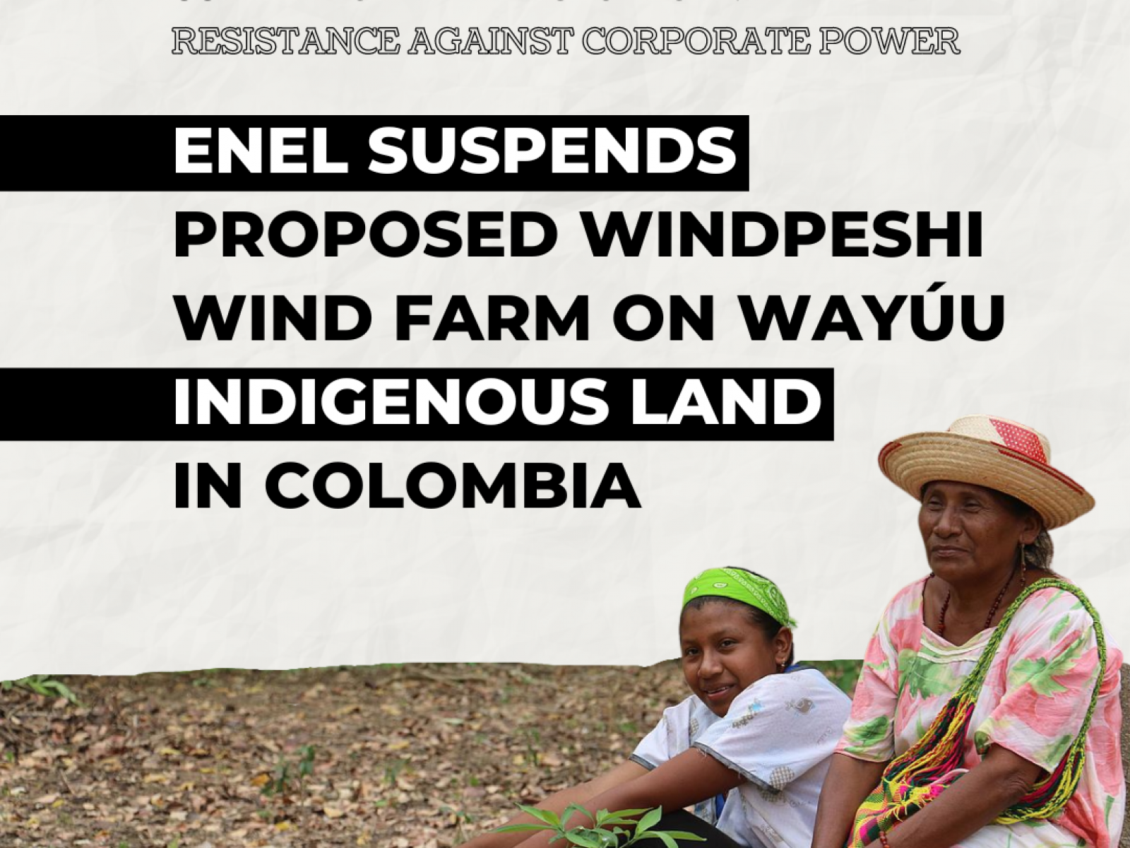 Enel Suspends Proposed Windpeshi Wind Farm on Wayúu Indigenous Land in ...