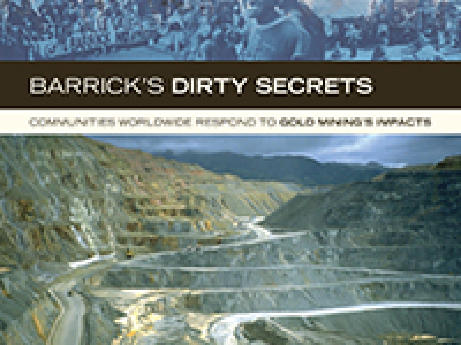 Barrick's Dirty Secrets: Communities Respond to Gold Mining's Impacts ...